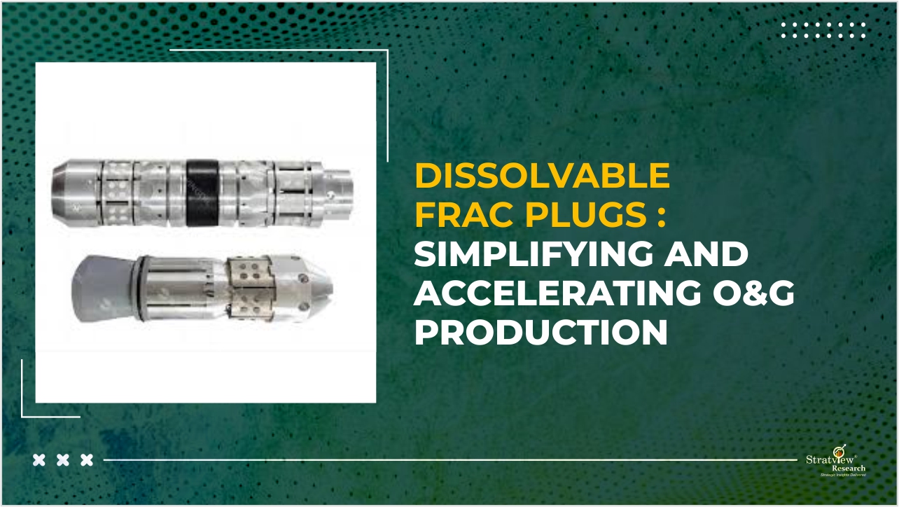 Dissolvable Frac Plugs Market Insights & Benefits | Stratview Research