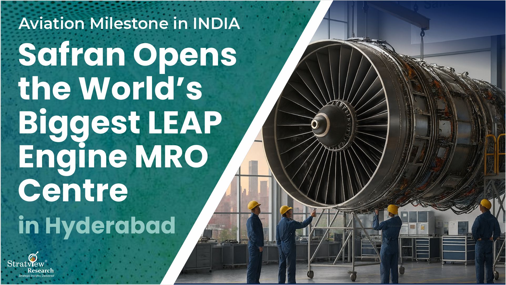 India Takes a LEAP – Safran Opens the World’s Biggest LEAP Engine MRO ...